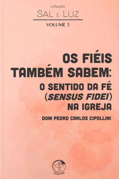 Os fiéis também sabem: o sentido da fé (sensus fidei) na Igreja ...